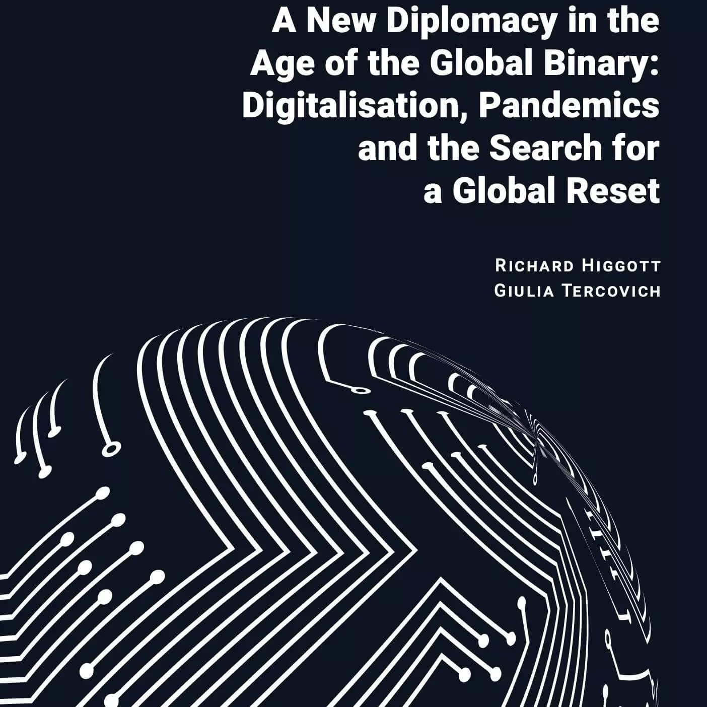A New Diplomacy in the Age of the Global Binary: Digitalisation, Pandemics and the Search for a ...